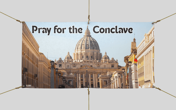 Pray for the Conclave Vinyl Banner Church and School 3'x6' – Catholic ...
