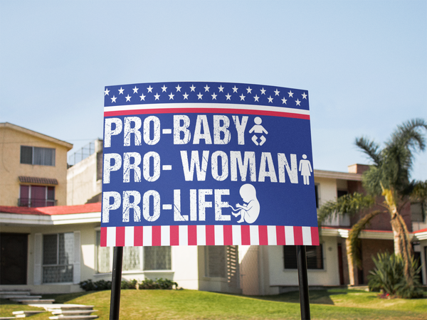 Pro-Baby, Pro-Woman, Pro-Life Yard Signs - PACK OF 10 with stakes ...